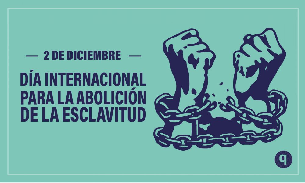 Día Internacional para la Abolición de la Esclavitud – elquintanarroense